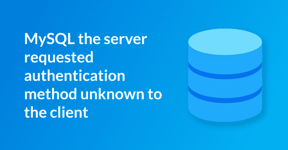 [RESOLVED] MySQL the server requested authentication method unknown to the client